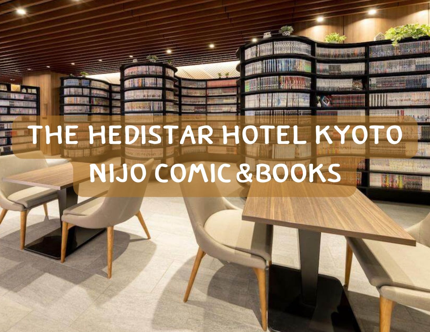 แนะนำโรงแรมเด็ดในเกียวโต “The Hedistar Hotel Kyoto Nijo Comic&Books” โรงแรมทำเลดีที่ตั้งอยู่ห่าง ...